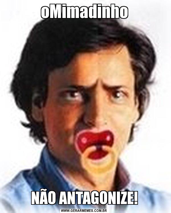 oMimadinho NÃO ANTAGONIZE! - Gerador de Memes Online